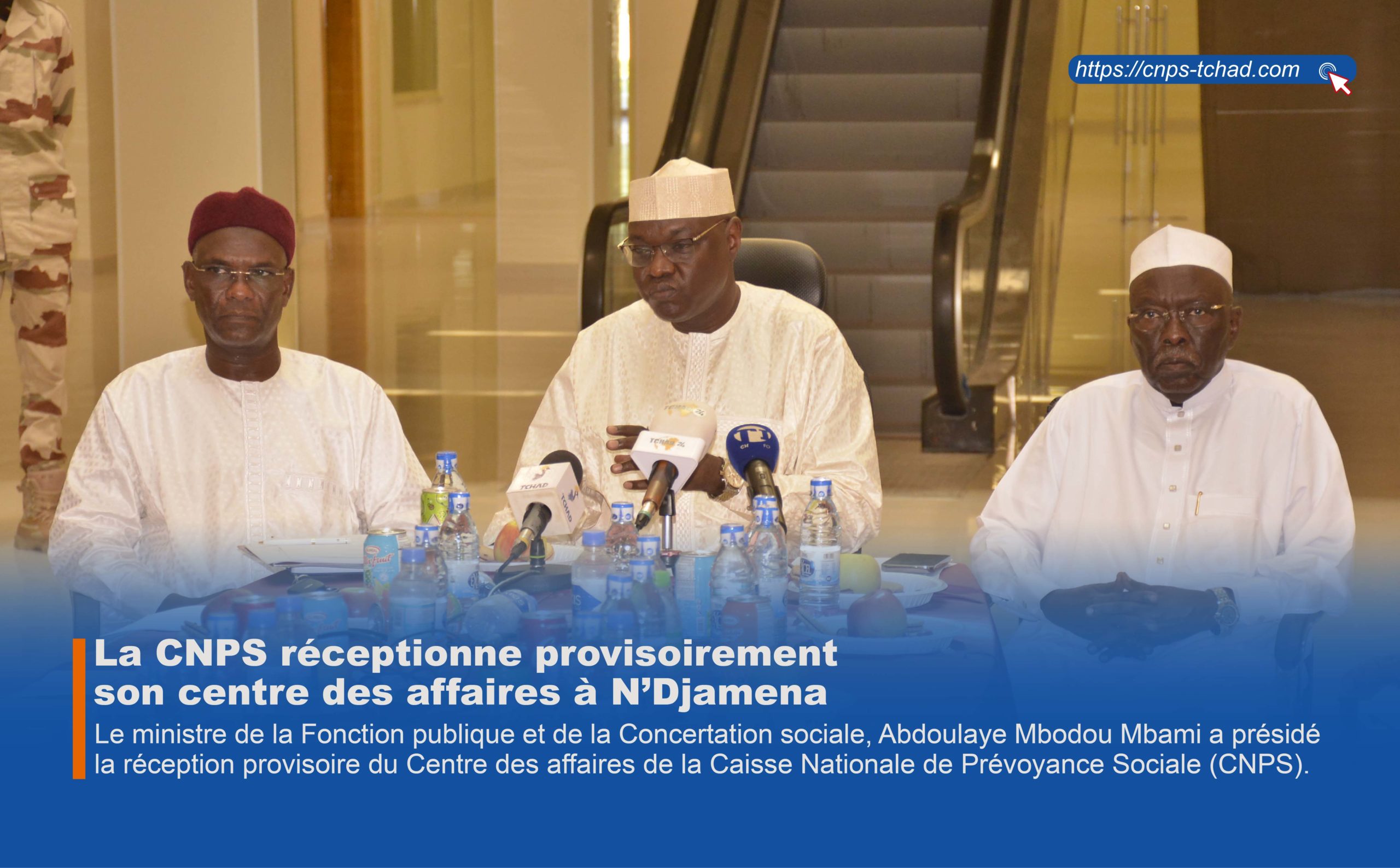 Réception provisoire du centre des affaires de la CNPS - CNPS TCHAD